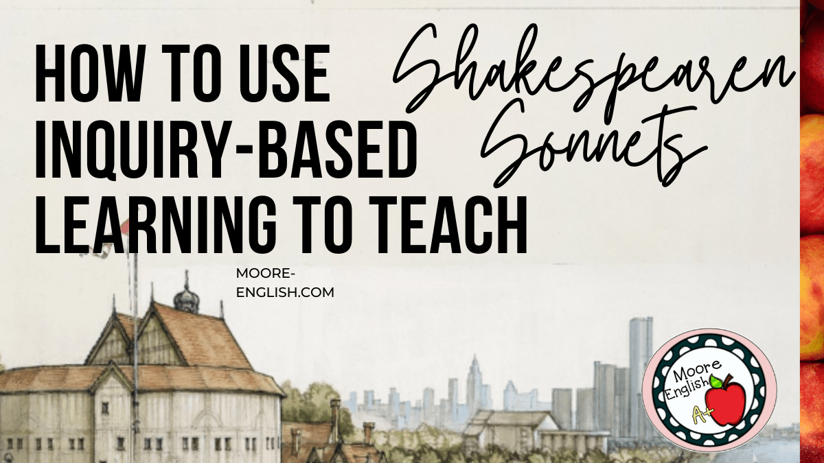 How to Use Inquiry Based Learning to Introduce Shakespearean Sonnets