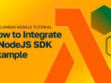 Aws Lambda Nodejs Tutorial How To Integrate A Nodejs Sdk Example