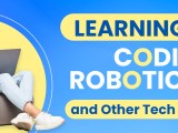 Learning Coding Robotics Other Tech Hobbies For Kids