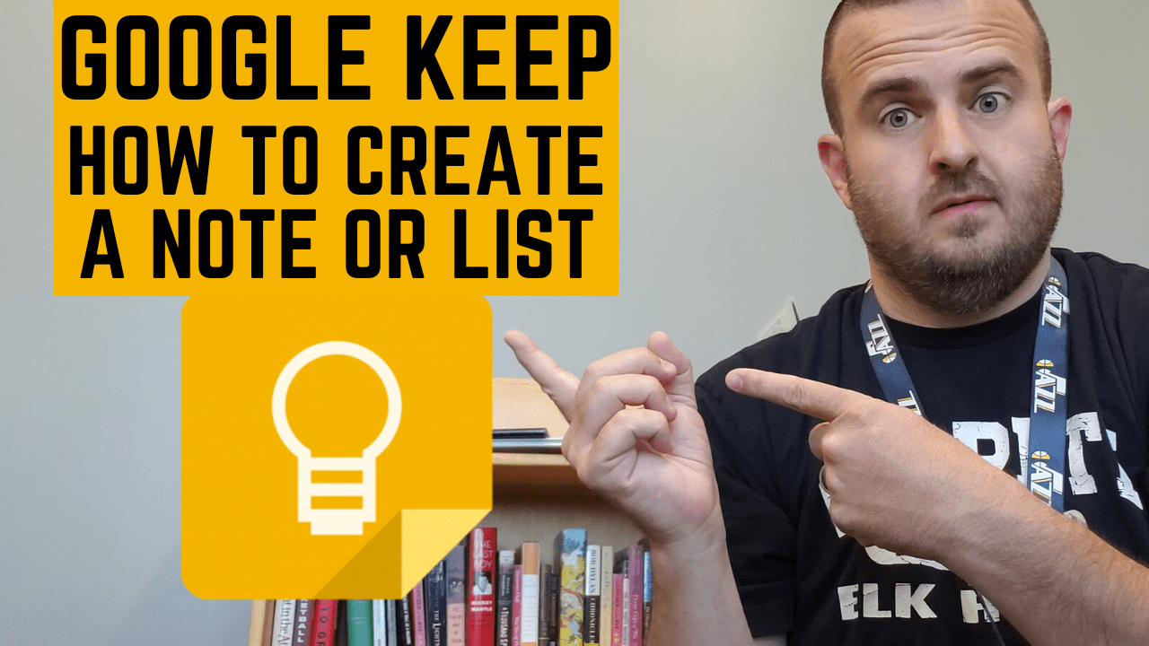 Google Keep: How to Create a Note or List (Video Tutorial) - Mr. Campbell Rocks