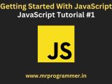 Getting Started With Javascript Javascript Tutorial 1 Mr Programmer