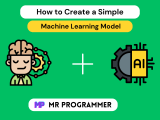 How To Create A Simple Machine Learning Model A Step By Step Guide
