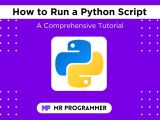 How To Run A Python Script A Comprehensive Tutorial 2 Ways Mr