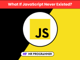 What If Javascript Never Existed Mr Programmer