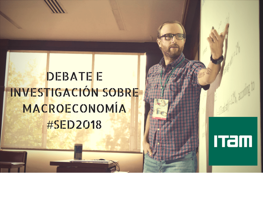 Macroeconomía: los economistas de la SED se reúnen en el ITAM