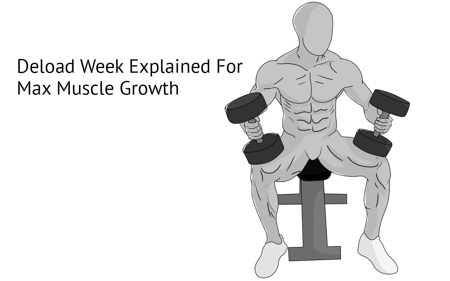 Deload Week Explained For Max Muscle Growth - Muscle Engineered
