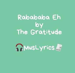 Raba Baba Eh - by The Gratitude (COZA) - Music Lyrics