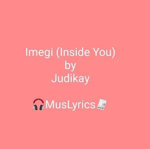 IMEGI Lyrics by JUDIKAY - Music Lyrics