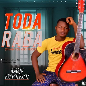 Toda Raba (Thank You Very Much) - Asaaju Praesilpraiz - Music Lyrics