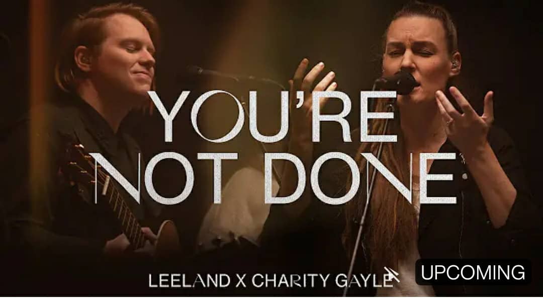 You're Not Done Lyrics by Leeland ft Charity Gayle - Music Lyrics
