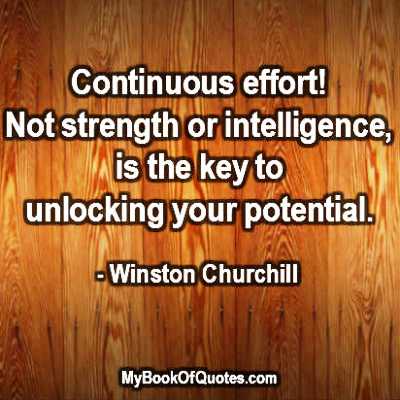 Continuous Effort Not Strength Or Intelligence Quote - MyBookOfQuotes.com