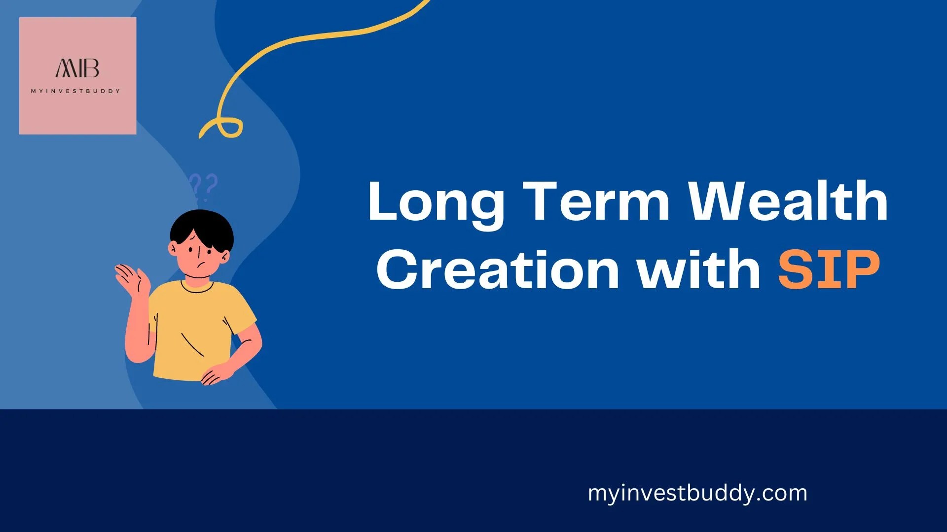 SIP - Proven way of Long Term Wealth Creation - My Invest Buddy