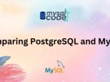 Postgresql Vs Mysql Which Database Should You Choose Mysqlcode