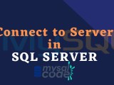 Connect To Server In Sql Server Using Ssms Mysqlcode