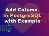 How To Add Columns To A Table In Postgresql Mysqlcode