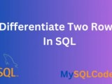 Calculating The Difference Between Two Rows In Sql Mysqlcode