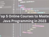 Top 5 Online Courses To Master Java Programming In 2023 My Study Town