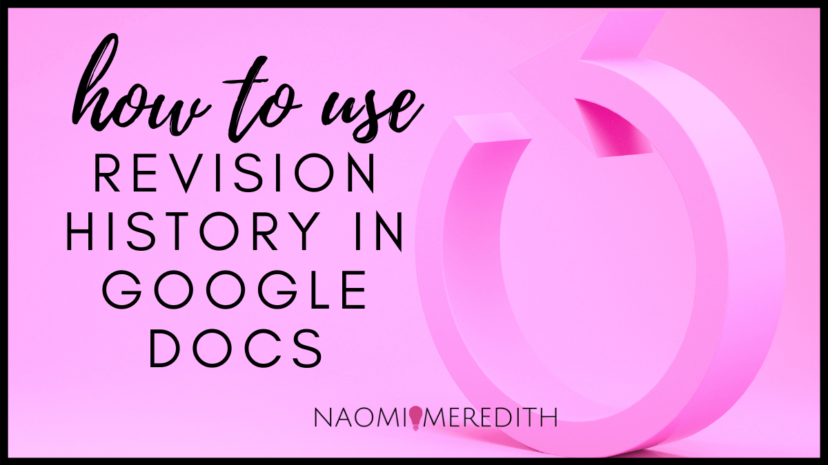How To Use Revision History In Google Docs Naomi Meredith how-to-use-revision-history-in-google-docs-naomi-meredith