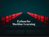 Python Programming Its Importance In Machine Learning