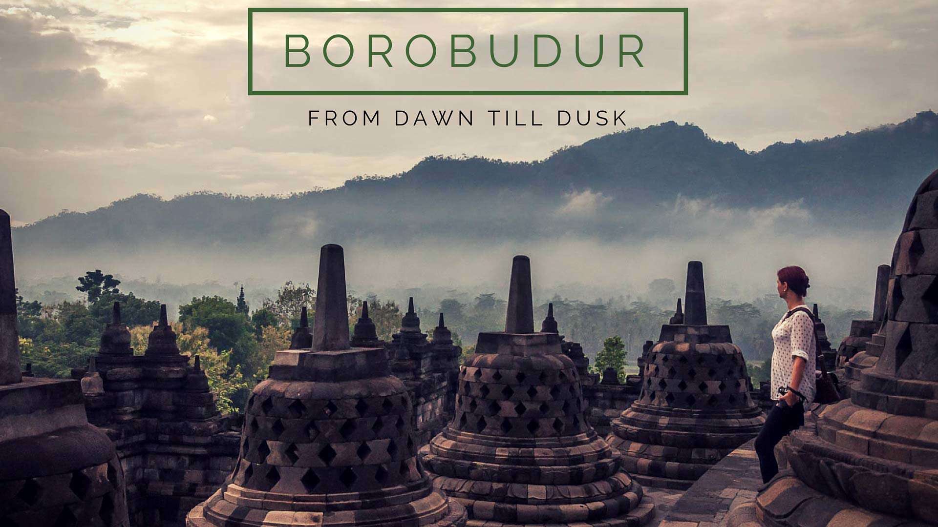 From Dawn Till Dusk At Borobudur Temple - Nerd Nomads