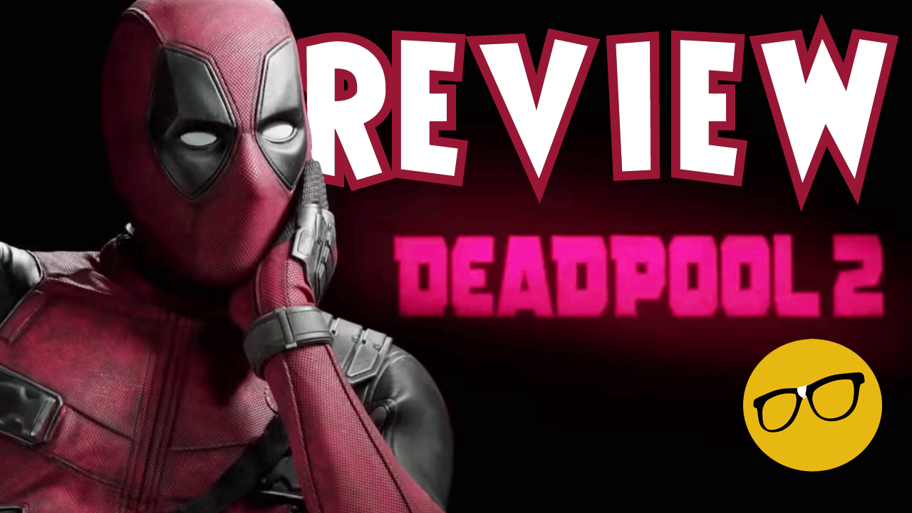 Deadpool 2 Spoiler Review Round Table and News – Nerdrotic