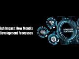 Low Code High Impact How Mendix Transforms Development Processes