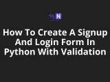 How To Create A Signup And Login Form In Python With Validation