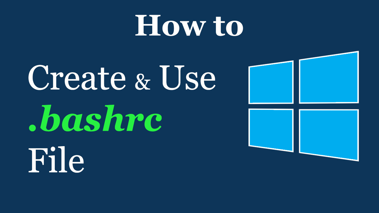 How to Create and Use .bashrc File on Windows 10