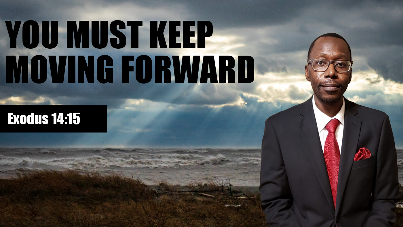Sermon - You Must Keep Moving Forward | Rev. Leo H. McCrary II