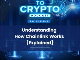 Understanding How Chainlink Works Explained New To Crypto Podcast