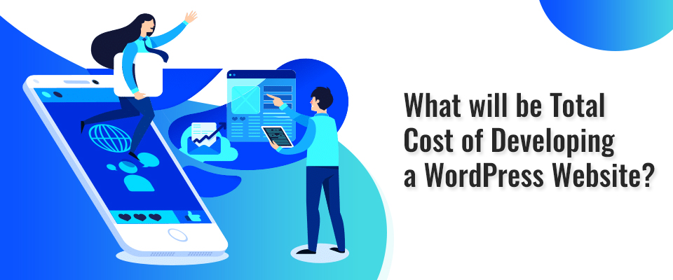 What will be Total Cost of Developing a WordPress Website?