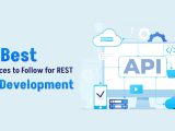 8 Best Practices To Follow For Rest Api Development