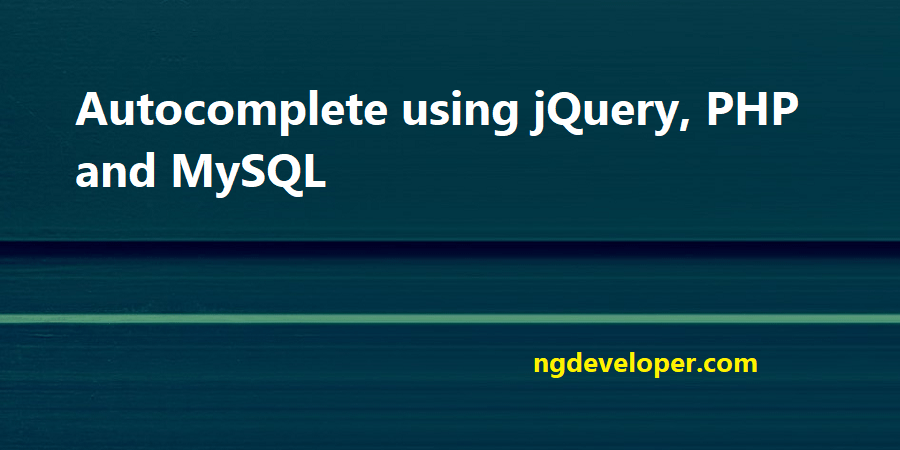 Autocomplete using jQuery, PHP and MySQL – NgDeveloper