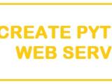 How To Create A Simple Http Python Web Server With Examples