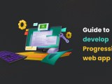 Comprehensive Guide To Progressive Web App Development