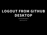How To Logout From Github Desktop