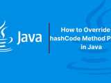 How To Override The Hashcode Method Properly In Java