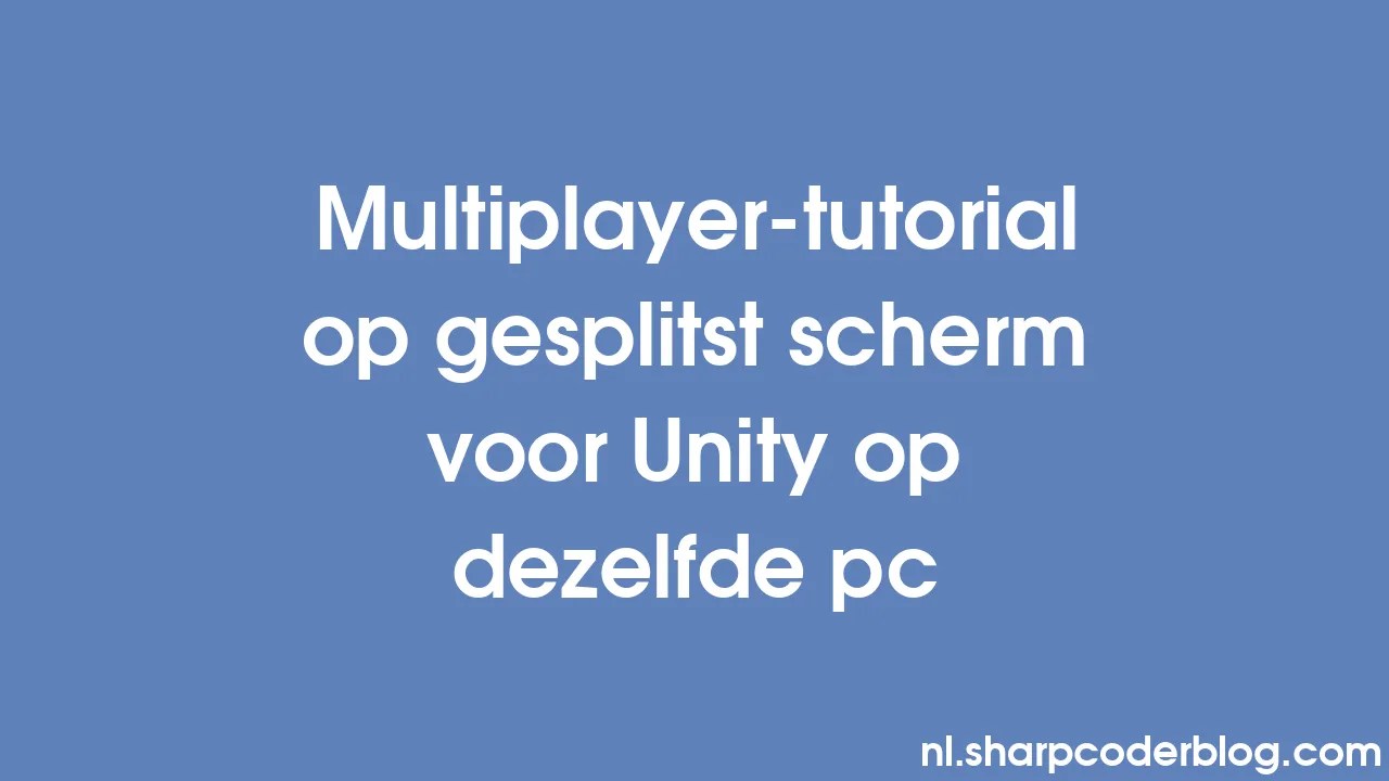 Multiplayer Tutorial Op Gesplitst Scherm Voor Unity Op Dezelfde Pc