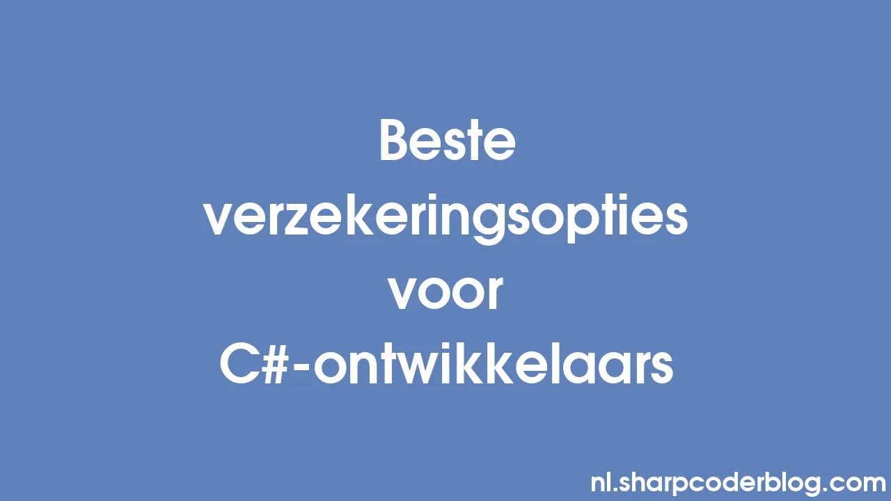 Beste Verzekeringsopties Voor C Ontwikkelaars Sharp Coder Blog