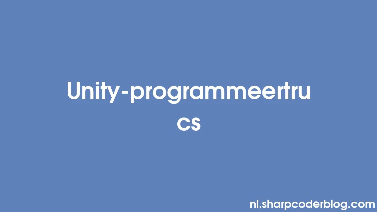 Unity Programmeertrucs Sharp Coder Blog