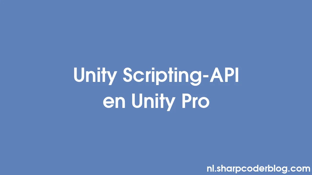 Unity Scripting Api En Unity Pro Sharp Coder Blog