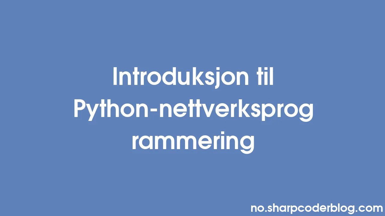 Introduksjon Til Python Nettverksprogrammering Sharp Coder Blog