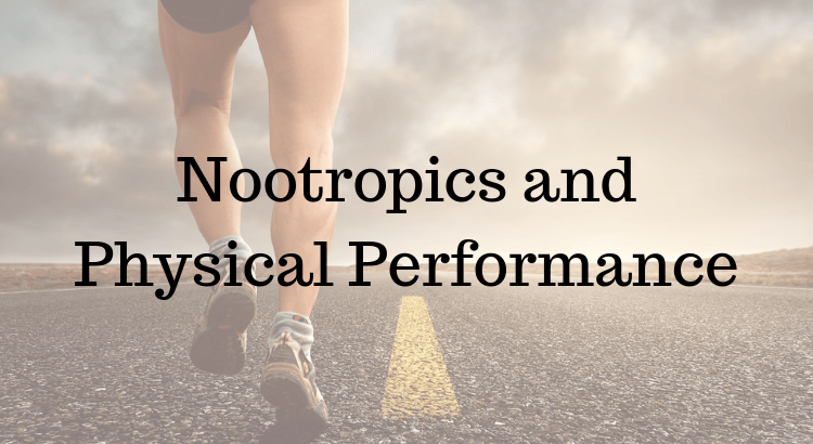 Nootropics And Physical Performance - Nootropics Zone