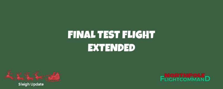 Final Test Flight Extended - North Pole Flight Command