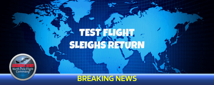 Test Flight Sleighs Return - North Pole Flight Command