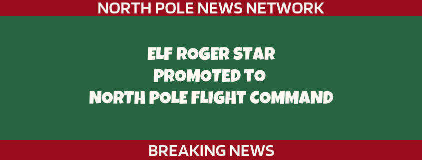Elf Roger Star to Lead North Pole Flight Command - North Pole Flight ...