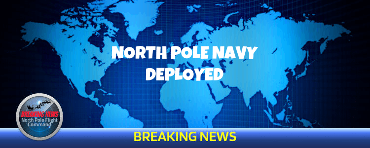 North Pole Navy Deployed to Help Find Santa - North Pole Flight Command