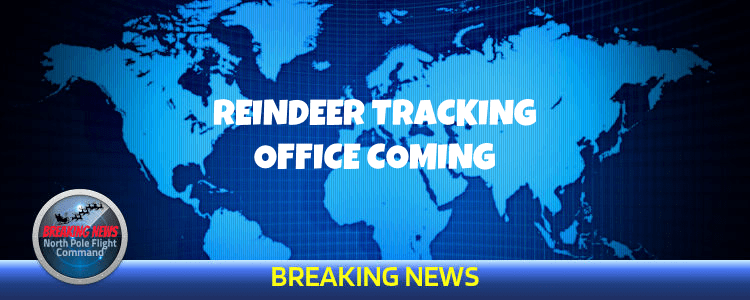Reindeer Tracking Office Coming Soon - North Pole Flight Command