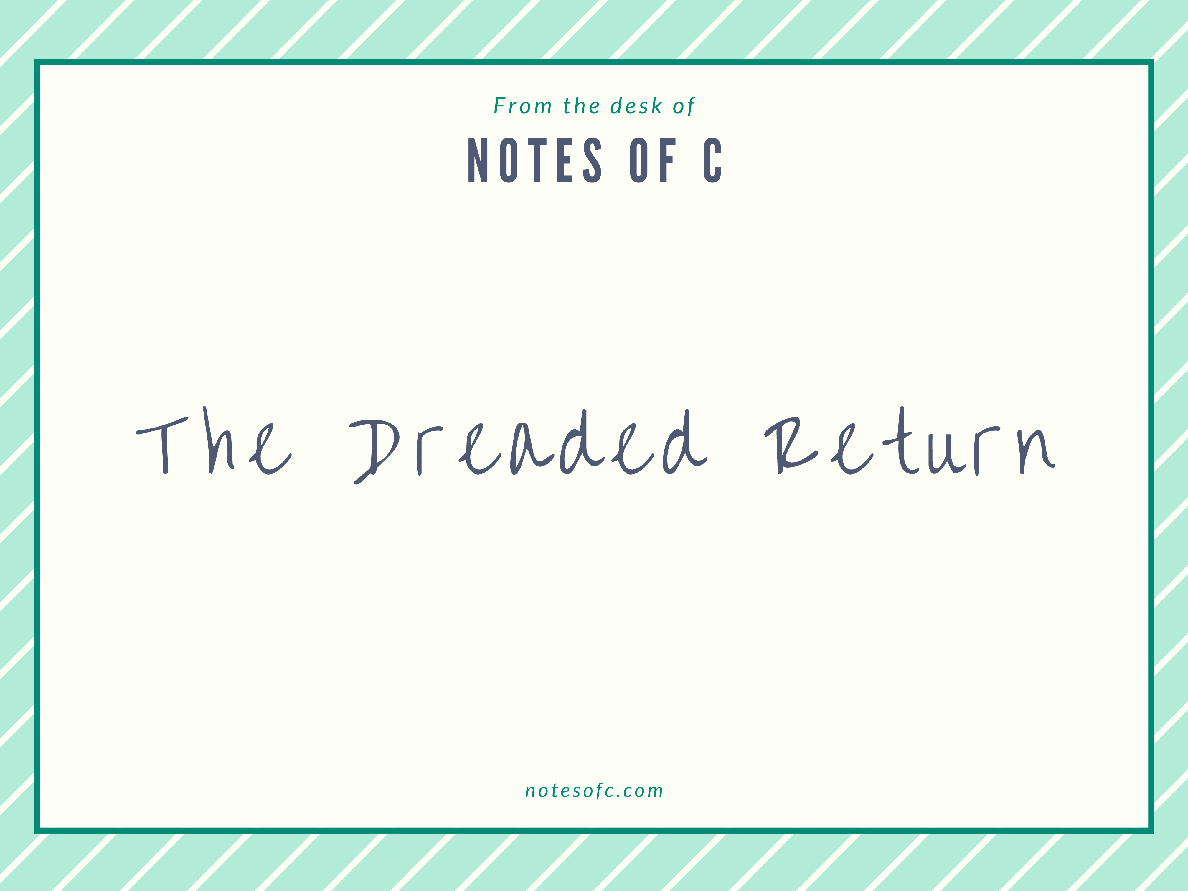 The Dreaded Return – Notes of C