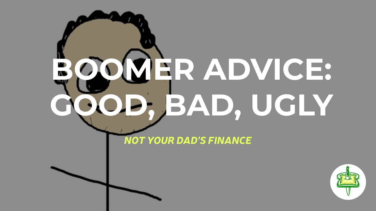 Boomer Advice: the Good, the Bad, and the Ugly - Not Your Dad's Finance